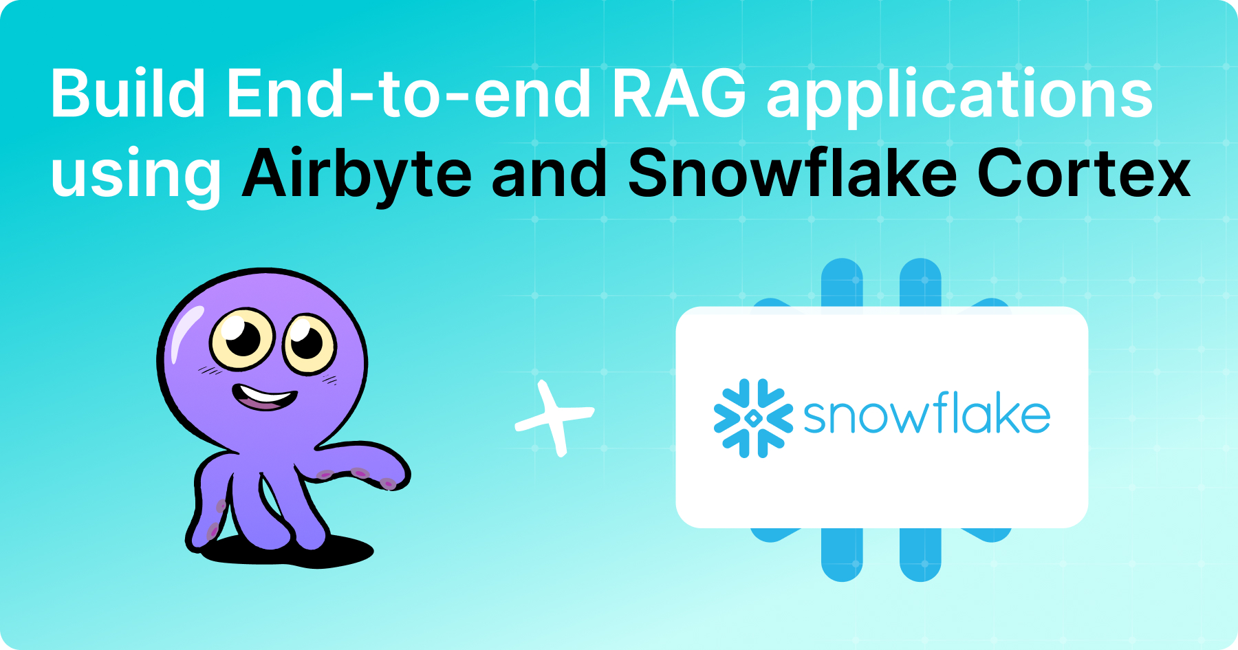 Build End-to-end RAG applications using Airbyte and Snowflake Cortex | Airbyte
